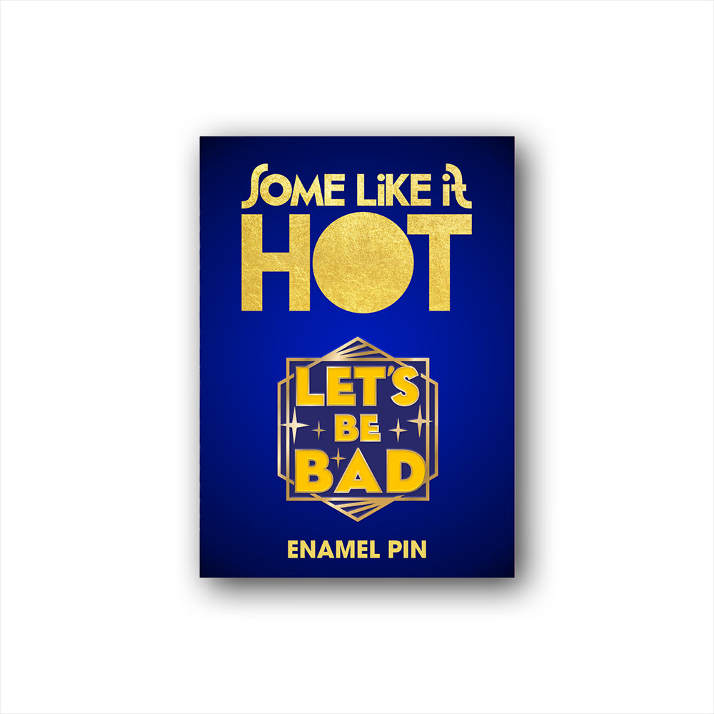 Some Like It Hot Let's Be Bad Pin – BroadwayWorld